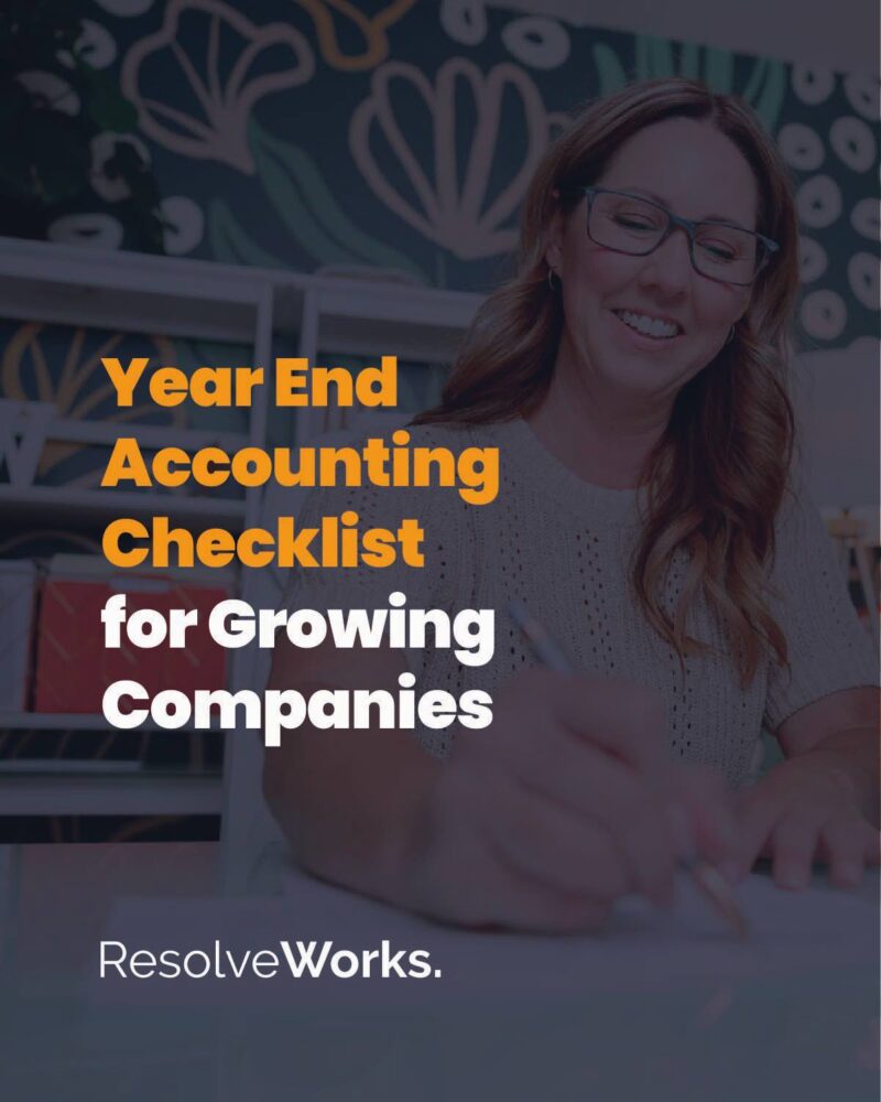 Year End Accounting Checklist for Growing Companies - Resolve Works